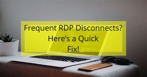 Frequent Rdp Disconnects Heres A Quick Fix Undercode Testing
