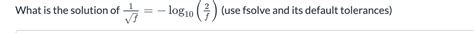 Solved What Is The Solution Of F Log F Use Fsolve And Chegg