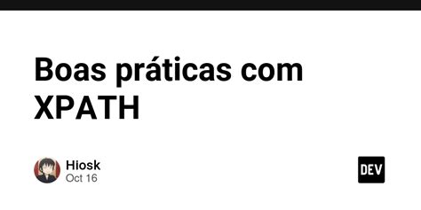 Boas Pr Ticas Xpath Dev Community