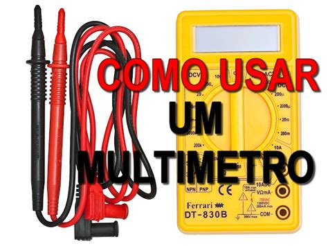 Como Utilizar Um Multímetro Ensinando Elétrica Dicas E Ensinamentos