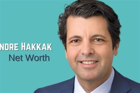 Andre Hakkak Net Worth The Man Behind 200 Million Sirler