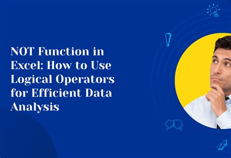 NOT Function In Excel How To Use Logical Operators For Efficient Data Analysis