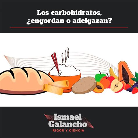 Los Carbohidratos ¿engordan O Adelgazan Te Doy La Respuesta