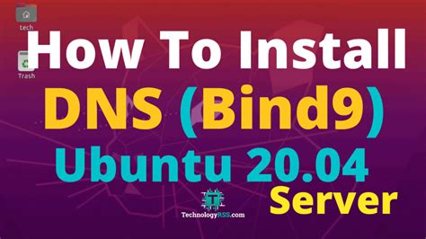 How To Install Dns Server Bind9 On Ubuntu 2004 Technologyrss