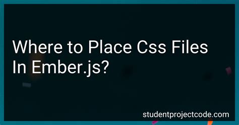 Where To Place Css Files In Emberjs In 2024