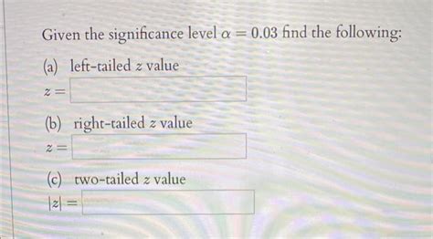 Solved Given The Significance Level α003 Find The