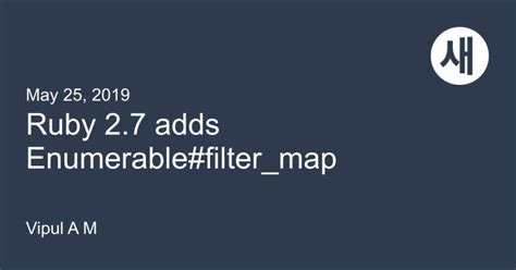 Thomas Riboulet On Linkedin Ruby 27 Adds Enumerablefiltermap