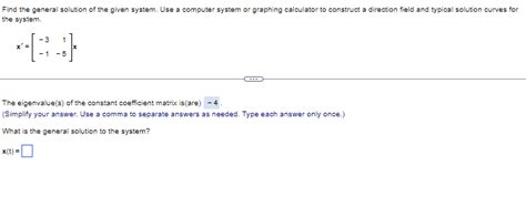 Solved Find The General Solution Of The Given System Use A Chegg