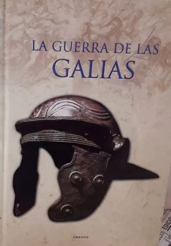 La Guerra De Las Galias Historia De Grecia Y Roma