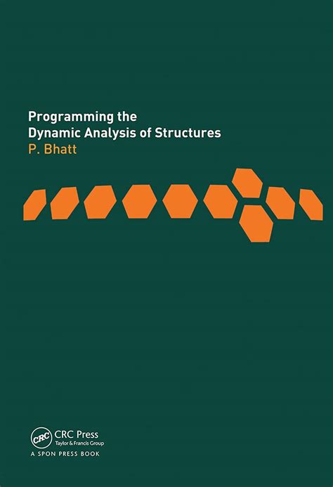 Programming The Dynamic Analysis Of Structures Bhatt Prab