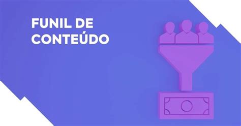 Funil de conteúdo saiba o que postar em cada etapa HeroSpark Blog