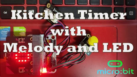 Microbit Kitchen Timer With Melody And Led Youtube