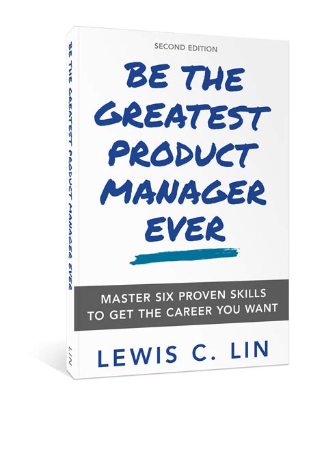 Be The Greatest Product Manager Ever 2nd Edition — Lewis C Lin