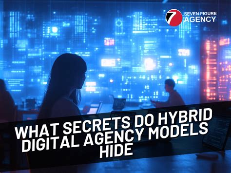 What Secrets Do Hybrid Digital Agency Models Hide Seven Figure Agency