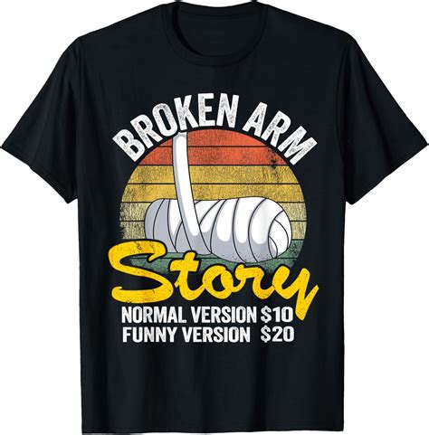 Broken Arm Story Normal Version 10 Funny Version 20 T Shirt