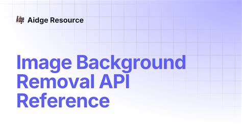 Image Background Removal Api Reference Aidge Resource