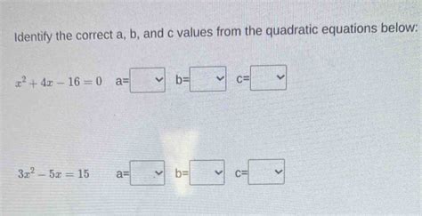 Solved Identify The Correct A B And C Values From The Quadratic
