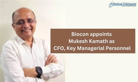 Biocon Appoints Mukesh Kamath As Interim Cfo Key Managerial Personnel