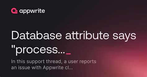 Database Attribute Says Processing And Cant Be Edited Deleted Threads Appwrite
