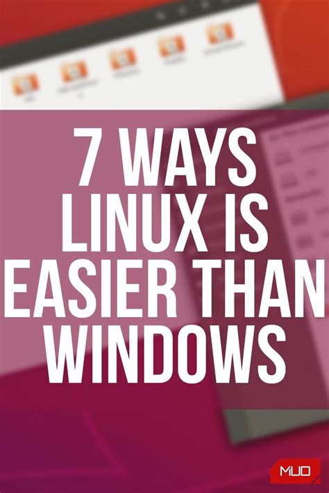 7 Way Linux Is Easier To Use Than Windows Linux Computer Maintenance
