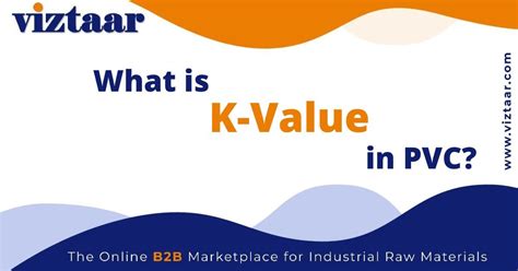 Understanding Pvc K Value Key Factor For Pvc Manufacturing