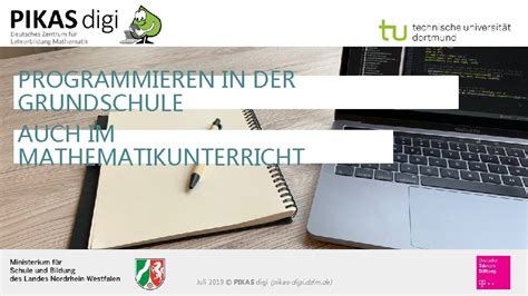 PROGRAMMIEREN IN DER GRUNDSCHULE AUCH IM MATHEMATIKUNTERRICHT Juli