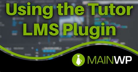 Using the Tutor LMS Plugin on your Child Site - MainWP WordPress Management