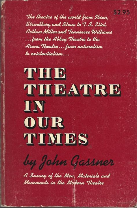 The Theatre In Our Times By Gassner John Gassner Books