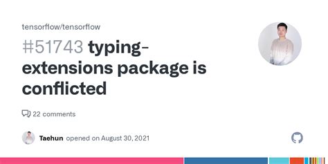 Typing Extensions Package Is Conflicted Issue Tensorflow Tensorflow Github