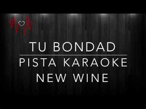 Tu Bondad Pista Karaoke New Wine Youtube