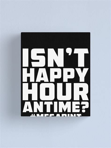 Mega Pint Happy Hour Funny Meme Canvas Print For Sale By Mbshirts