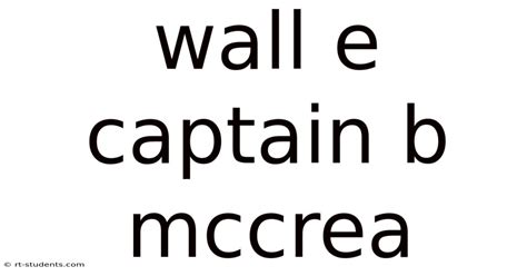Wall E Captain B Mccrea