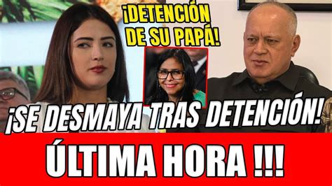 🚨 La Hija De Diosdado Cabello Se Desmaya Tras DetenciÓn De Su PapÁ En