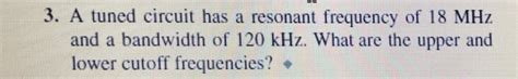 solved 3 a tuned circuit has a resonant frequency of 18 mhz