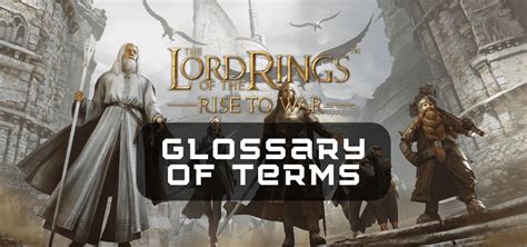 Lotr Rise To War Glossary Of Key Terms One Chilled Gamer