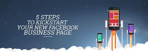 5 Steps To Kickstart Your New Facebook Business Page