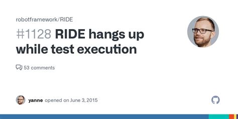Ride Hangs Up While Test Execution · Issue 1128 · Robotframeworkride · Github