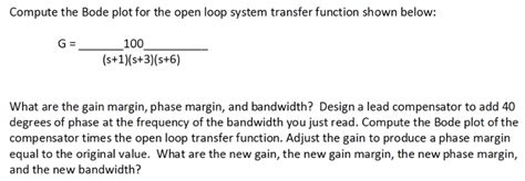 Solved Compute The Bode Plot For The Open Loop System Chegg