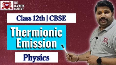 Unlocking The Secrets Of Thermionic Emission The Learners Academy
