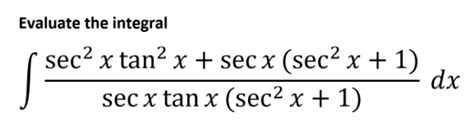 Solved Evaluate The Integral Sec X Tanx Sec X Sec X Chegg