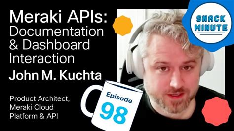 Cisco Meraki On Linkedin Meraki Apis Documentation And Dashboard Interaction Snack Minute Episode…