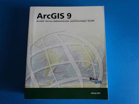 Arcgis 9 Arcgis Server Administrator And Developer Guide