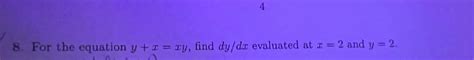Solved For The Equation Yxxy ﻿find Dydx ﻿evaluated At X2