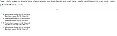 Solved You Are Asked To Compare Three Data Sets Without