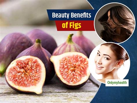 Figs Benefits For Skin And Hair Back Gardener