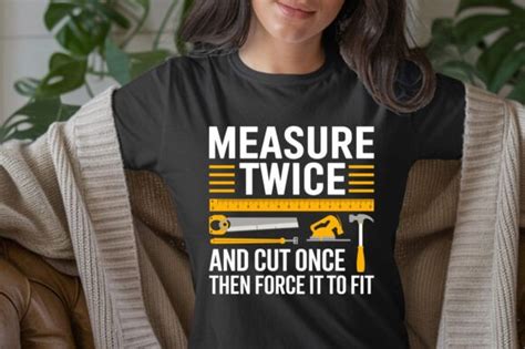 Measure Twice Cut Once Funny T Shirt Graphic By Teesdesign · Creative