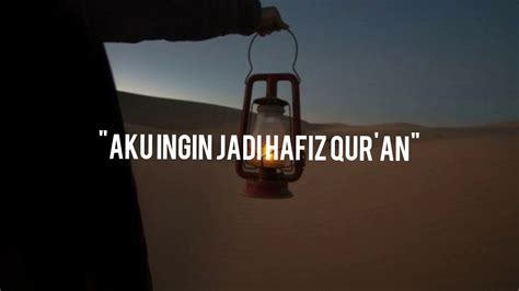 Lirik Sebenarnya Aku Ingin Mengungkapkan Rasa Lirik Lagu Aku Ingin Jadi Hafiz Qur An Akutahu