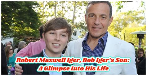 Robert Maxwell Iger Bob Igers Son A Glimpse Into His Life