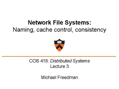 Network File Systems Naming Cache Control Consistency COS