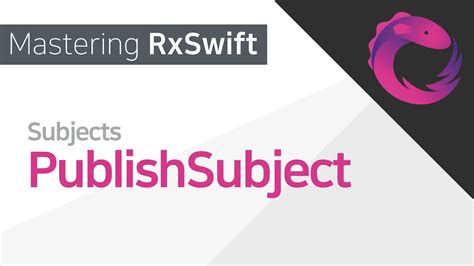 Mastering RxSwift PublishSubject YouTube